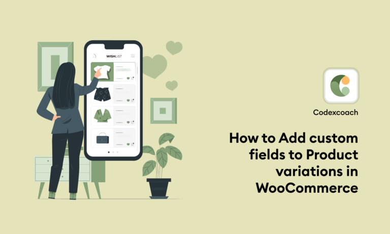 How To Add Custom Fields To Product Variations In WooCommerce - CodexCoach