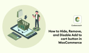 Hide, Remove, And Disable Add To Cart Button In Woocommerce