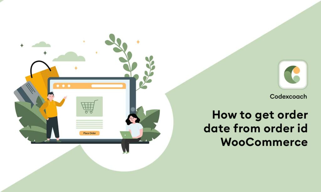 How To Get Order Date From Order Id WooCommerce - CodexCoach