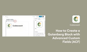 How To Create A Gutenberg Block With Advanced Custom Fields (ACF) - CodexCoach