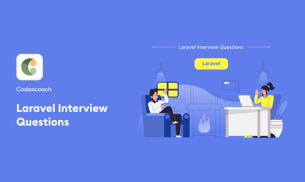 Top 40+ Laravel Interview Questions And Answers